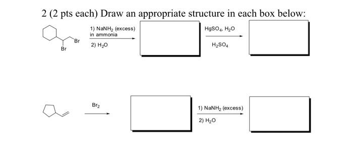 Solved 2 (2 pts each) Draw an appropriate structure in each | Chegg.com