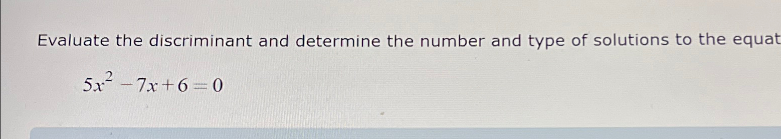 Solved Evaluate the discriminant and determine the number | Chegg.com