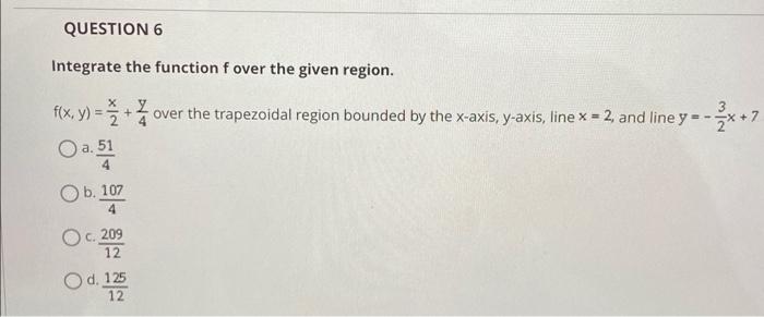 Solved Integrate the function f over the given region. | Chegg.com