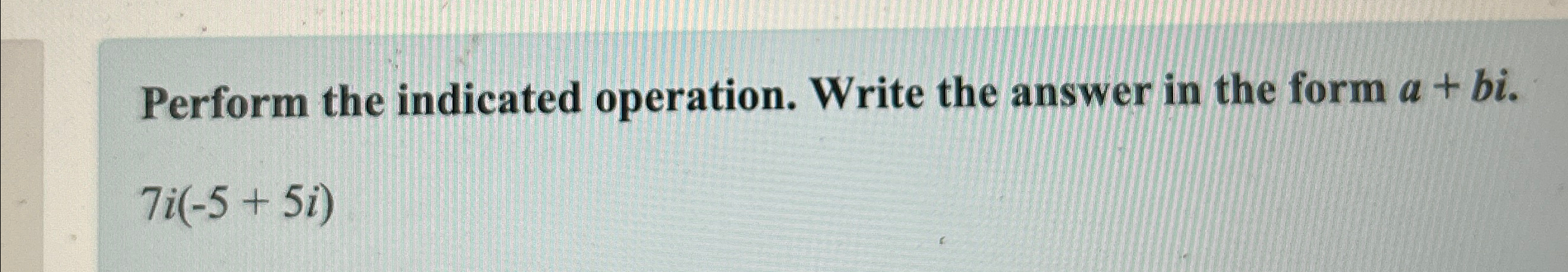 Perform the indicated operation. Write the answer in | Chegg.com
