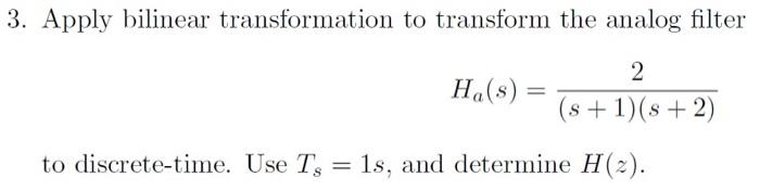 Solved 3. Apply bilinear transformation to transform the | Chegg.com
