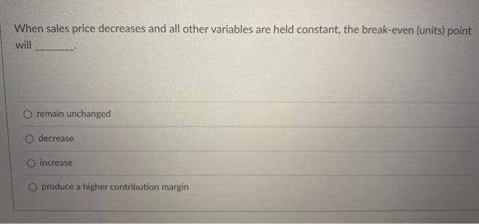 Solved When sales price decreases and all other variables | Chegg.com