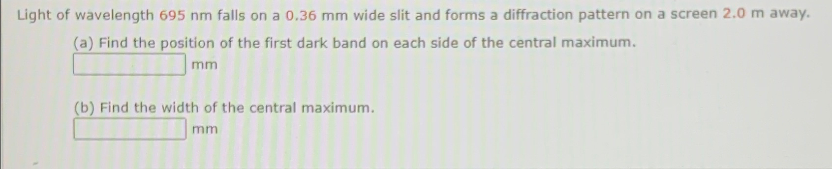 Solved Light of wavelength 695nm ﻿falls on a 0.36mm ﻿wide | Chegg.com