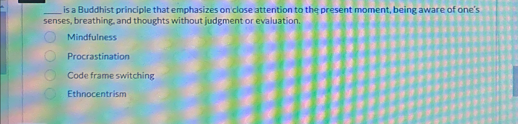Solved is a Buddhist principle that emphasizes on close | Chegg.com