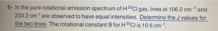 Solved 6- In the pure rotational emission spectrum of H35Cl | Chegg.com