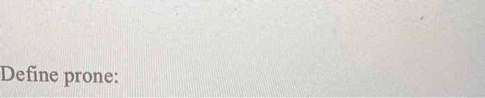 Solved Define prone: b. Define prone: | Chegg.com