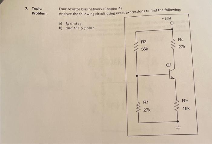 Solved 7. Topic: Four-resistor bias network (Chapter 4) | Chegg.com