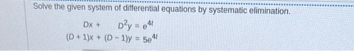 Solved Solve the given system of differential equations by | Chegg.com