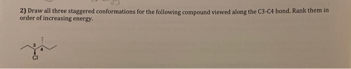 Solved 2) Draw all three staggered conformations for the | Chegg.com
