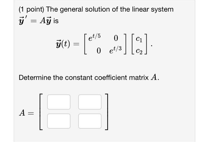 Solved (1 point) The general solution of the linear system | Chegg.com