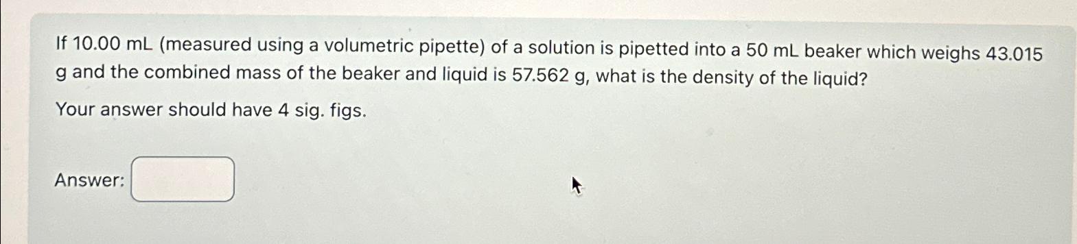 Solved If 10.00mL (measured using a volumetric pipette) ﻿of | Chegg.com