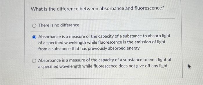 Solved What is the difference between absorbance and | Chegg.com