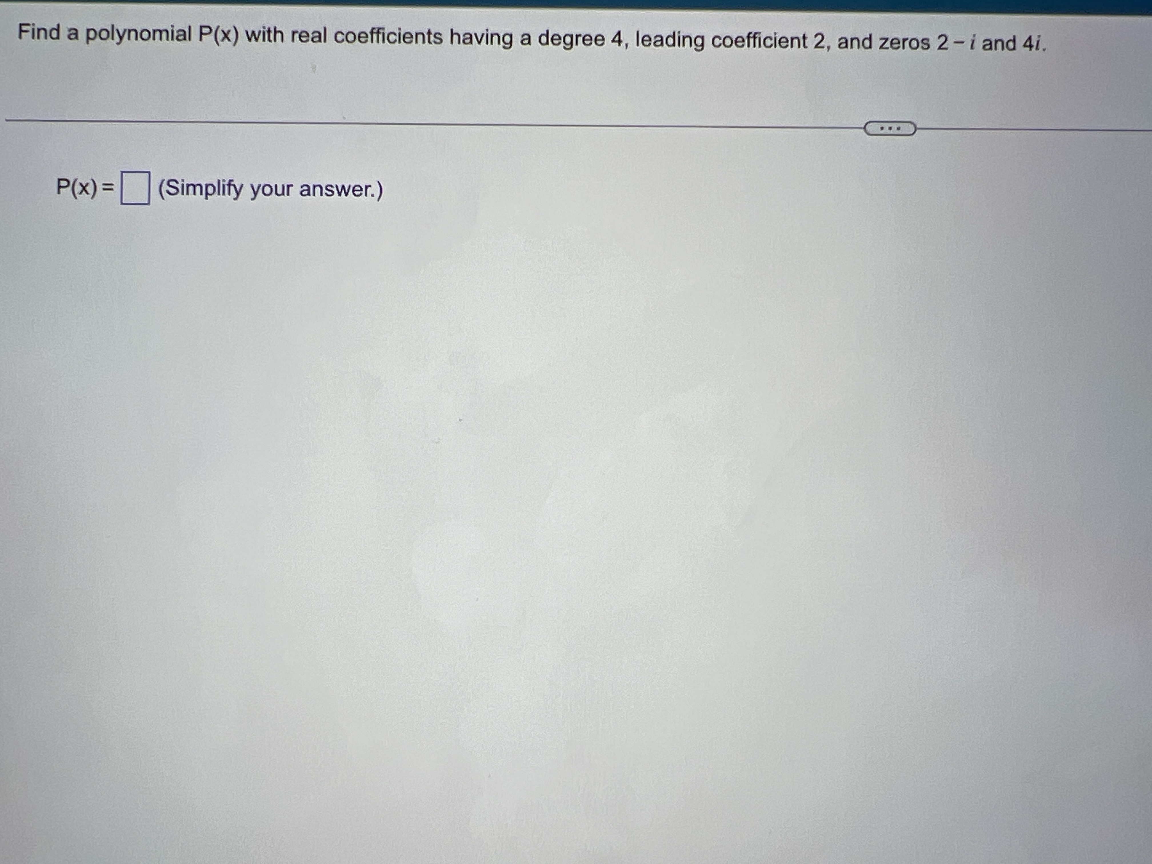 Solved Find a polynomial P(x) ﻿with real coefficients having | Chegg.com
