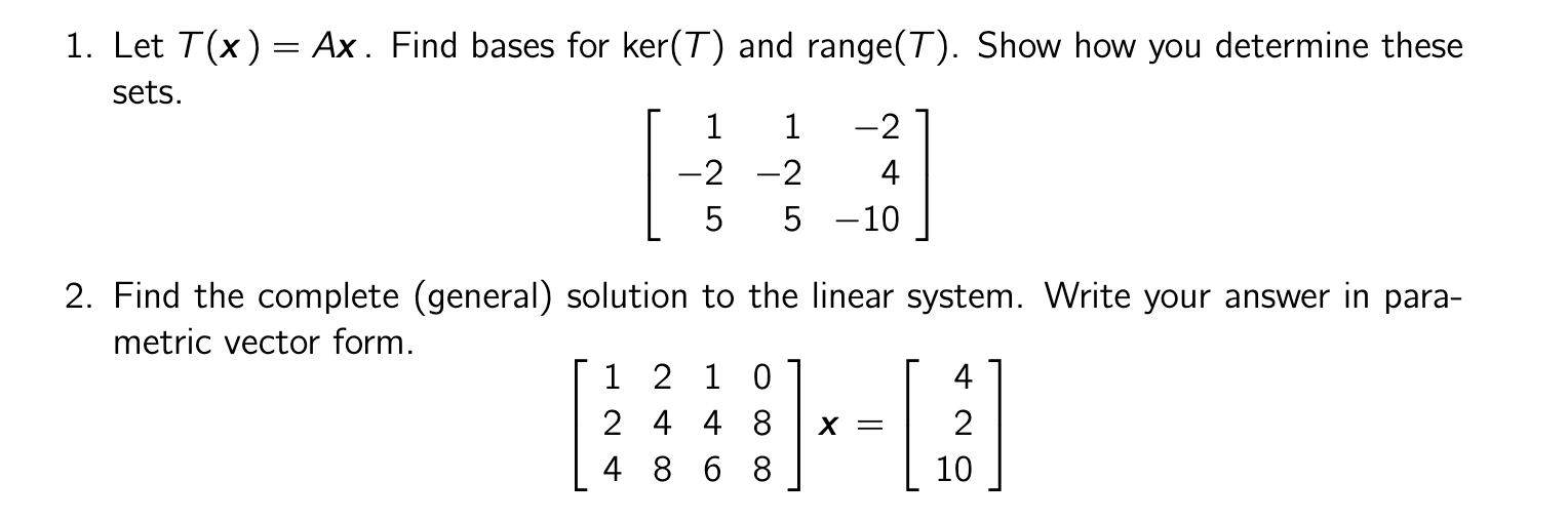 Solved Let T(x)=Ax. ﻿Find bases for ker(T) ﻿and range(T). | Chegg.com