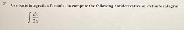 Solved 2) Use basic integration formulas to compute the | Chegg.com