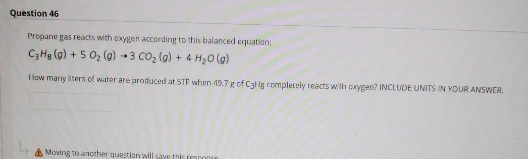 Solved Question 46 Propane gas reacts with oxygen according | Chegg.com
