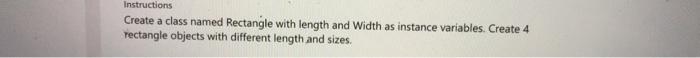 Solved Instructions Create a class named Rectangle with | Chegg.com
