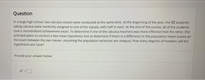Solved Question In a large high school, two calculus classes | Chegg.com