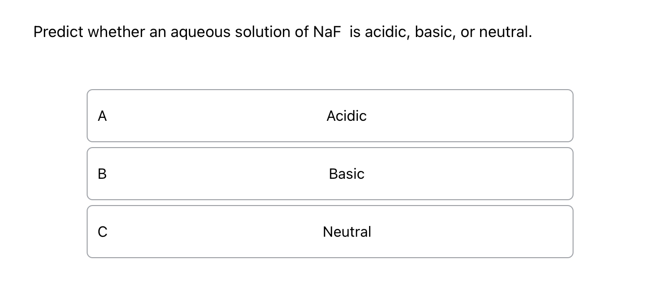 Solved Predict whether an aqueous solution of NaF is acidic, | Chegg.com