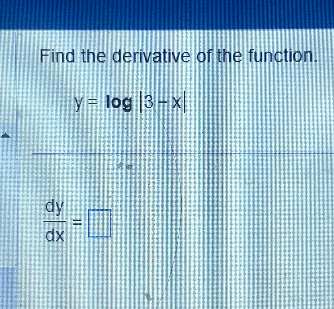 Solved Find the derivative of the function.y=log|3-x|dydx= | Chegg.com