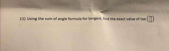 Solved 11) Using the sum of angle formula for tangent, find | Chegg.com