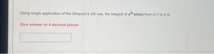 Solved Using single application of the Simpson's 3/8 rule, | Chegg.com