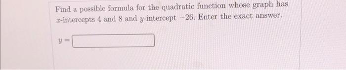 Solved Find a possible formula for the quadratic function | Chegg.com