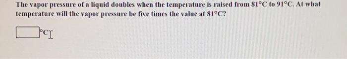 Solved The vapor pressure of a liquid doubles when the | Chegg.com