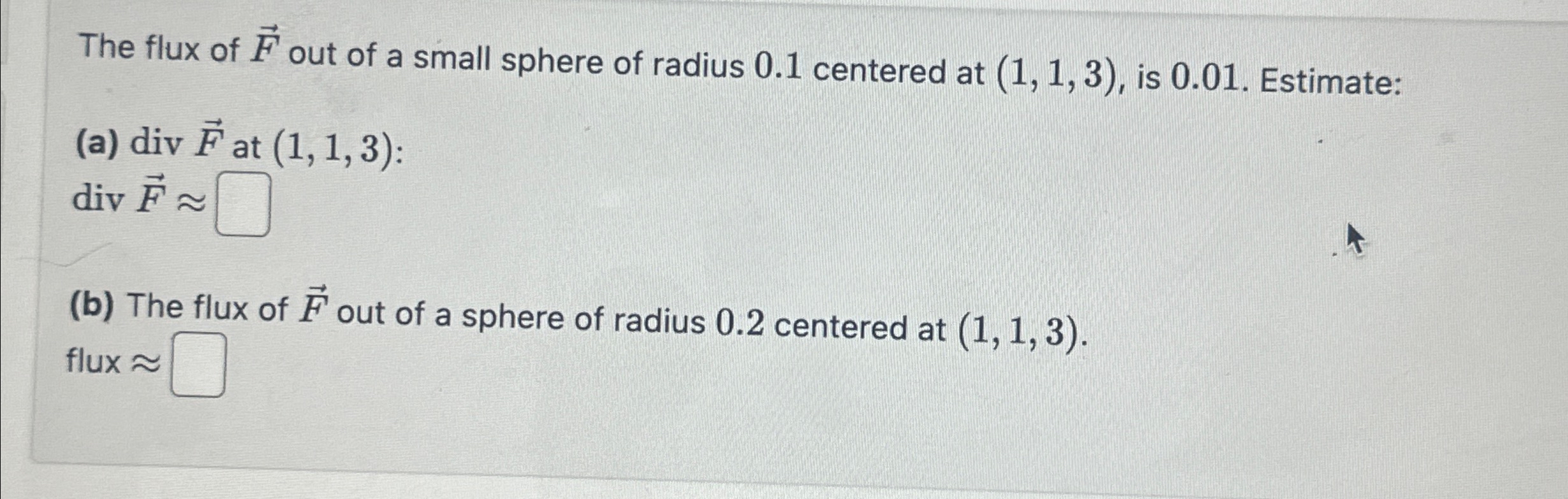 Solved The flux of vec(F) ﻿out of a small sphere of radius | Chegg.com