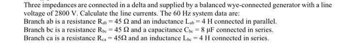 Solved Three impedances are connected in a delta and | Chegg.com