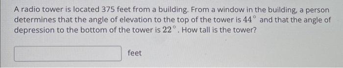 Solved A radio tower is located 375 feet from a building. | Chegg.com