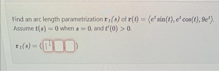 Solved Find an arc length parametrization r1(s) of | Chegg.com