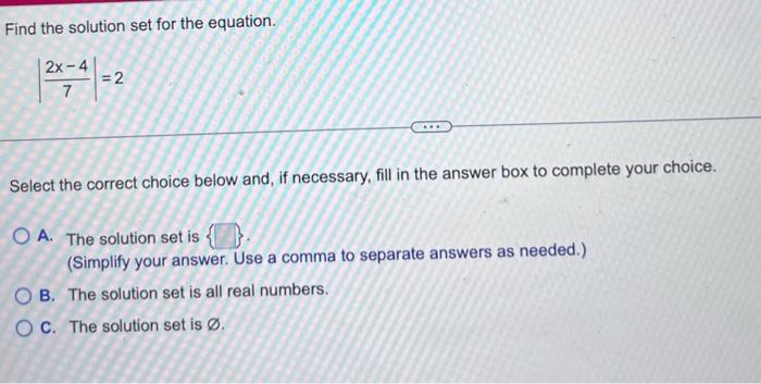 Solved Find the solution set for the equation. ∣∣72x−4∣∣=2 | Chegg.com