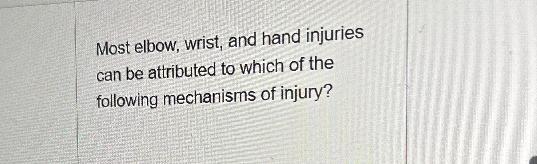 Solved Most elbow, wrist, and hand injuries can be | Chegg.com