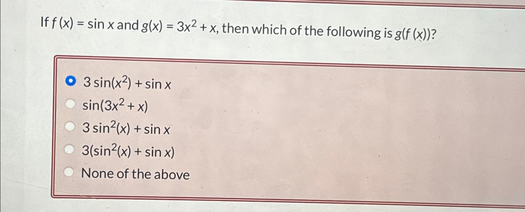 Solved If f(x)=sinx ﻿and g(x)=3x2+x, ﻿then which of the | Chegg.com