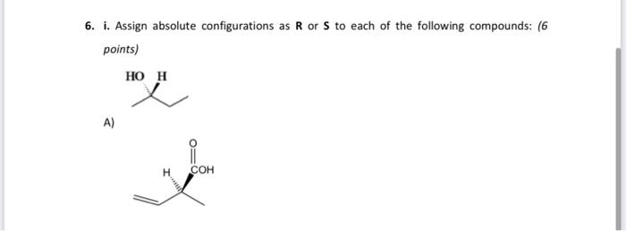 Solved 6. i. Assign absolute configurations as R or S to | Chegg.com