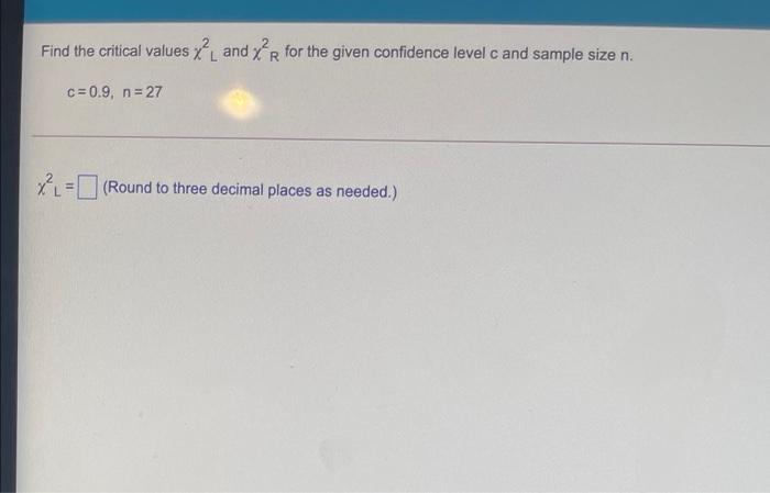 Solved Find the critical values x?and XR for the given | Chegg.com