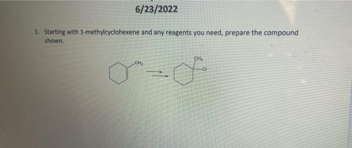 Solved 6/23/2022 1. Starting with 1-methylcyclohexene and | Chegg.com