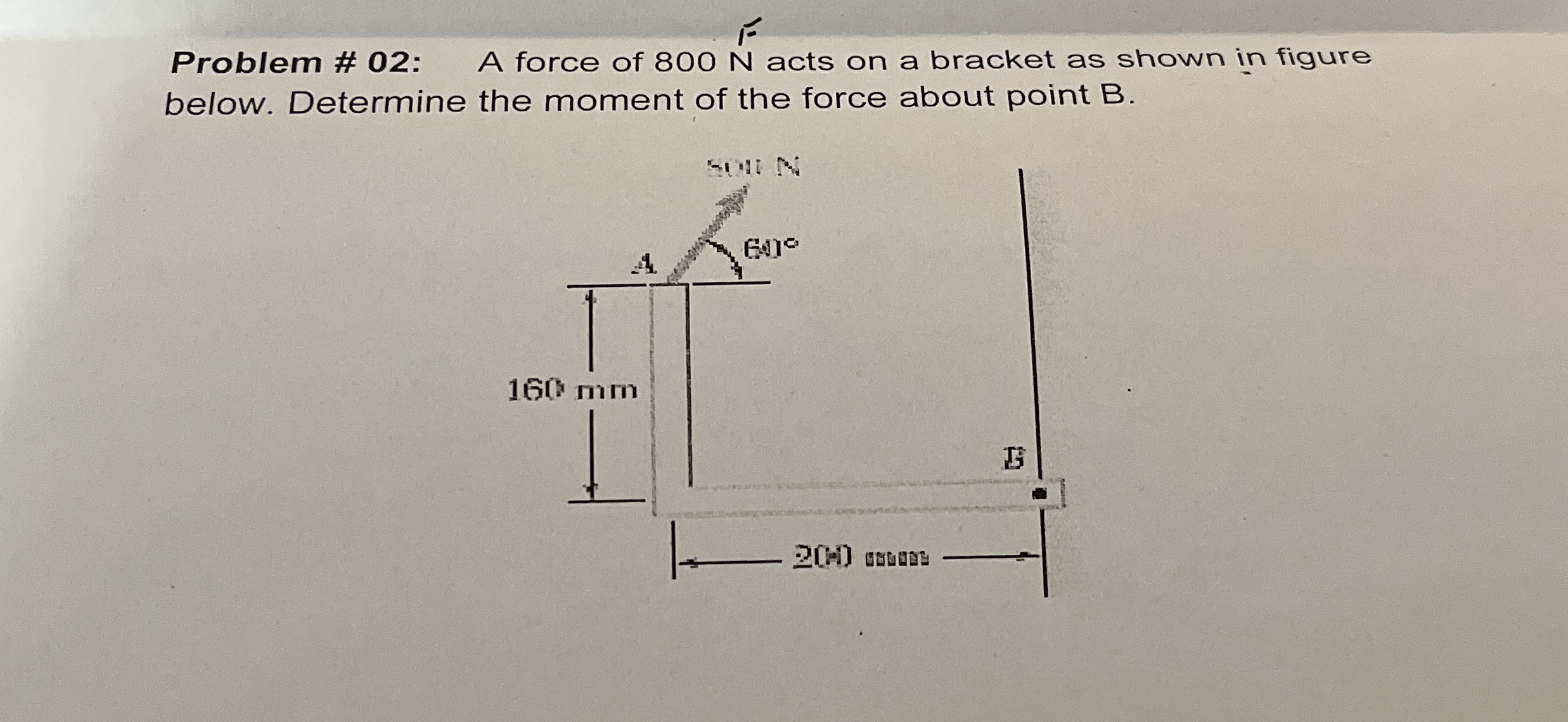 Solved Problem # 02: A force of 800N F ﻿acts on a bracket | Chegg.com