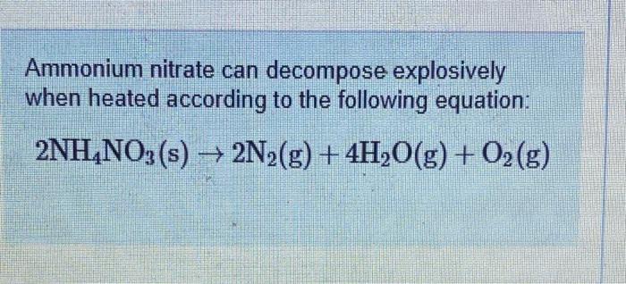 Solved Ammonium nitrate can decompose explosively when | Chegg.com