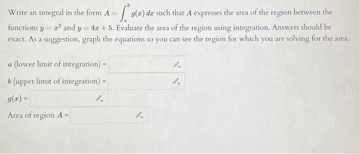 Solved Write an integral in the form A=∫abg(x)dx such that A | Chegg.com