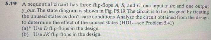 5.19 A sequential circuit has three flip-flops A, B, | Chegg.com