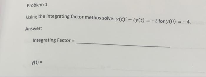 Solved Using the integrating factor methos solve: | Chegg.com
