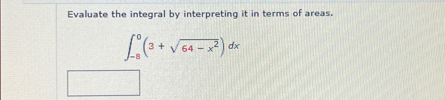 Solved Evaluate the integral by interpreting it in terms of | Chegg.com