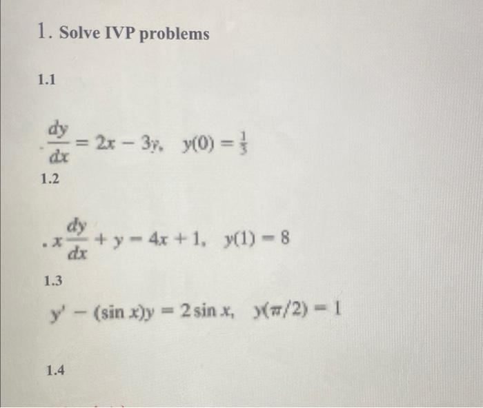 Solved 1. Solve IVP problems 1.1 dxdy=2x−3y,y(0)=31 1.2 | Chegg.com