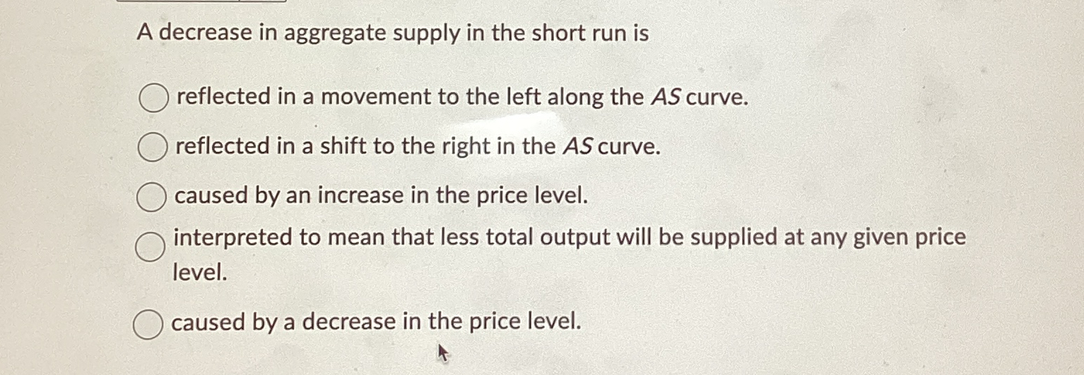 Solved A decrease in aggregate supply in the short run | Chegg.com