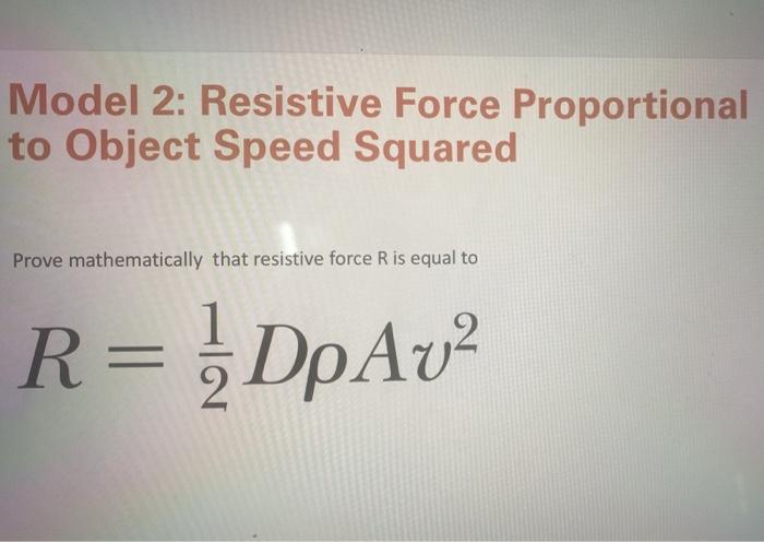 Solved Model 2: Resistive Force Proportional to Object Speed | Chegg.com