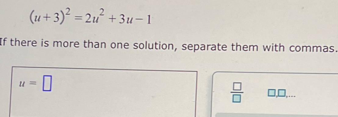 Solved (u+3)2=2u2+3u-1If there is more than one solution, | Chegg.com