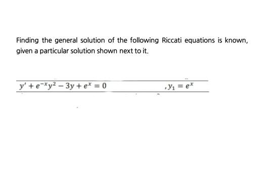 Solved Finding the general solution of the following Riccati | Chegg.com
