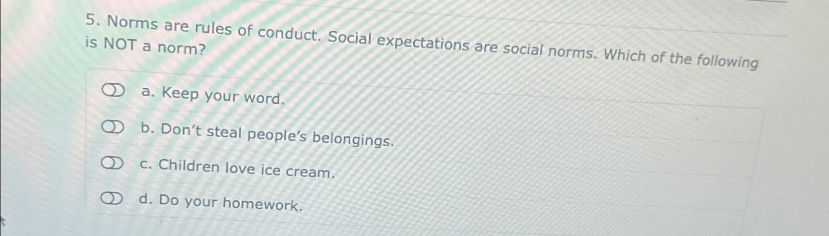 Solved Norms are rules of conduct. Social expectations are | Chegg.com